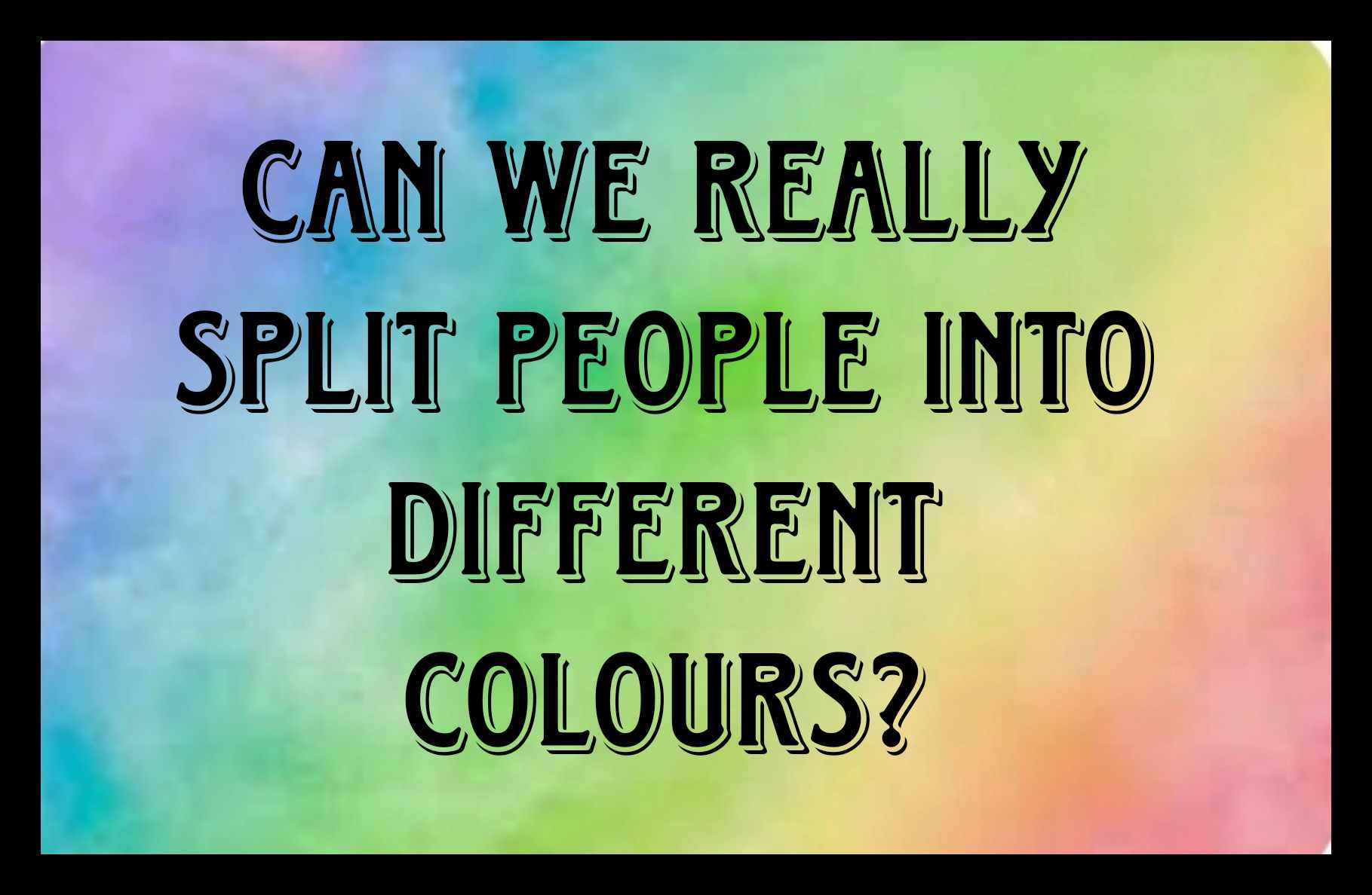 Can we Really Split People into Different Colours? – Personally Political